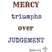 Bible Verse Print, James 2:13, Mercy Triumphs Over Judgement, Scripture ...