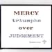 Bible Verse Print, James 2:13, Mercy Triumphs Over Judgement, Scripture ...