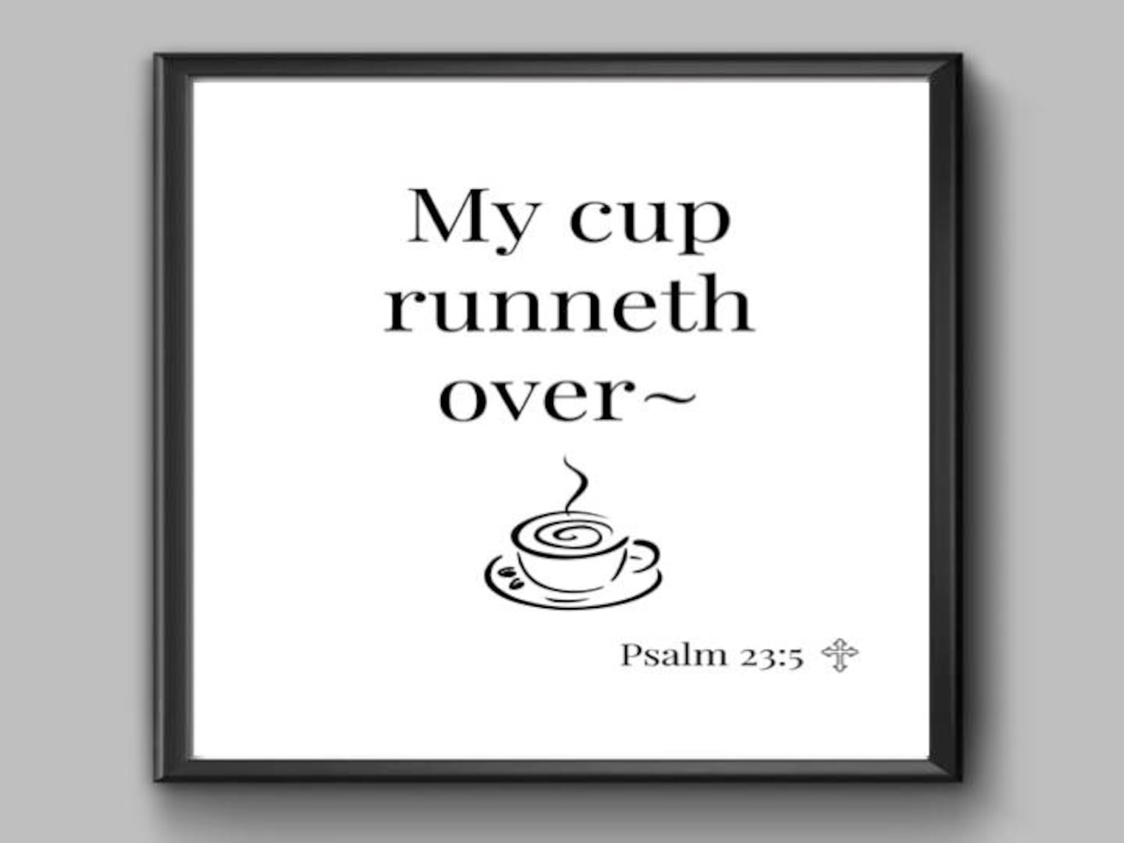 Bible Verse Print, Psalm 23:5, My Cup Runneth Over, Scripture Printable ...