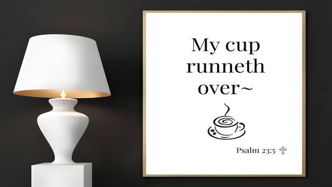 Bible Verse Print, Psalm 23:5, My Cup Runneth Over, Scripture Printable ...