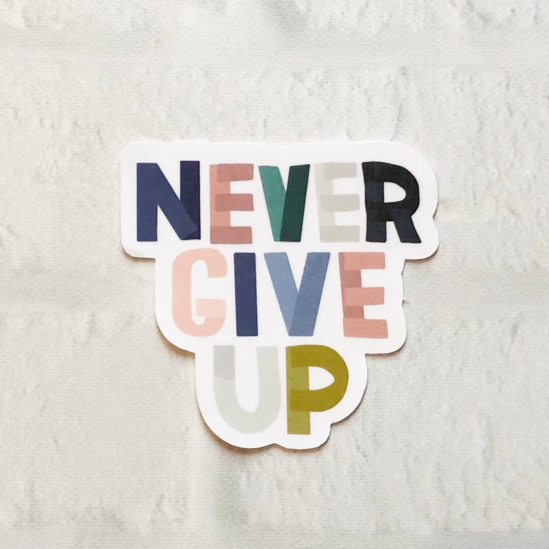 Never Give up Sticker, Quote Sticker, Inspirational Quote Sticker ...