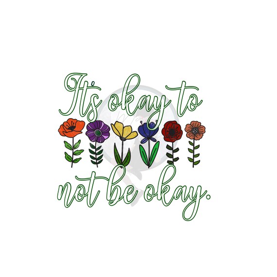 Its Okay to Not Be Okay Mental Health Suicide Prevention | Etsy