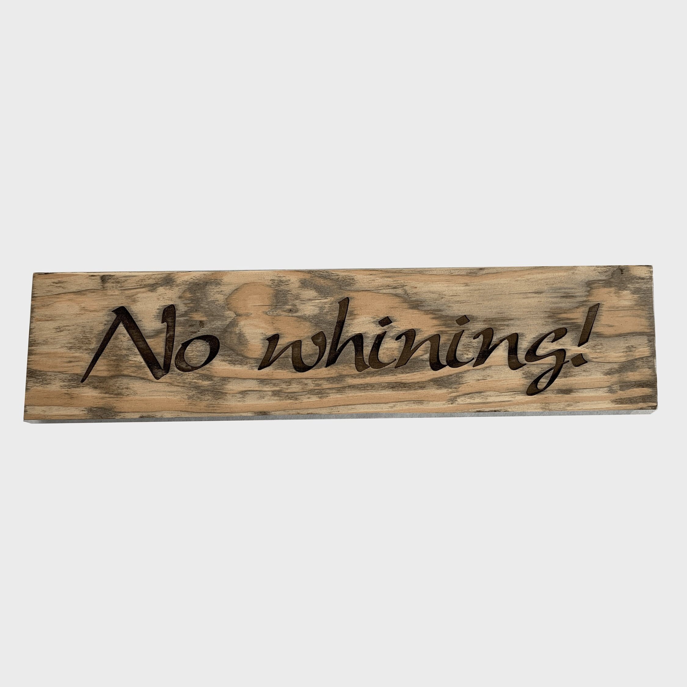 No Whining Engraved Wooden Sign - Etsy