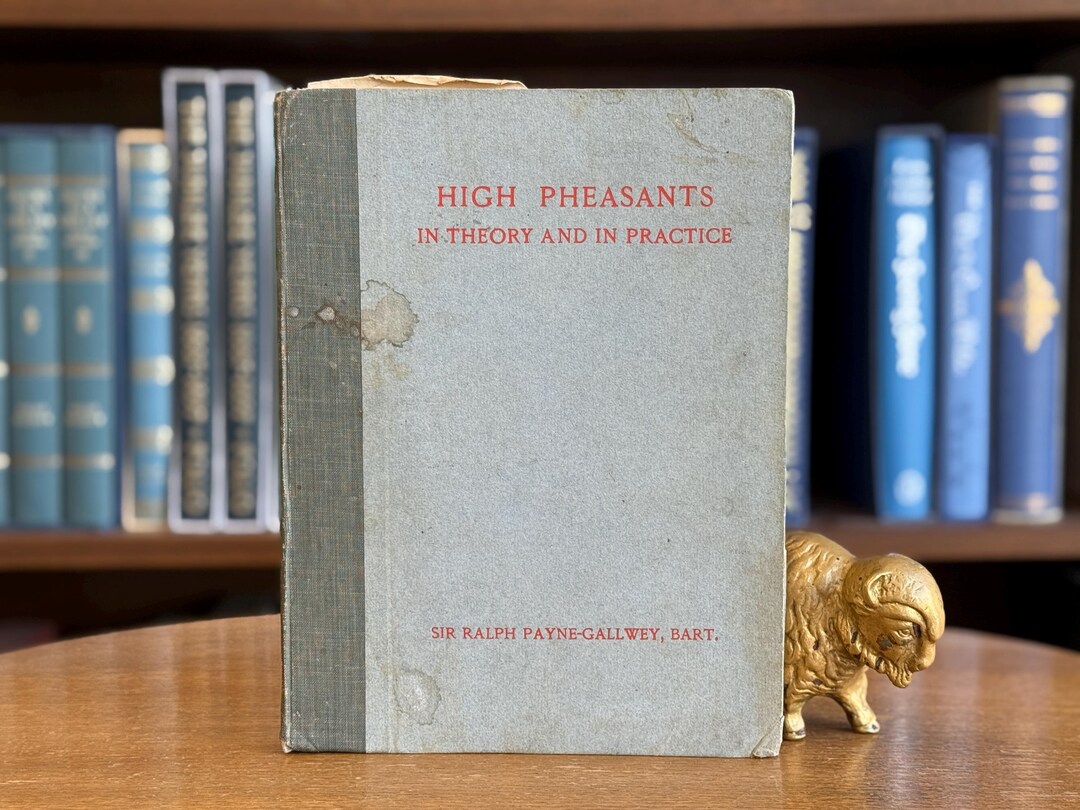 1913, High Pheasants in Theory and Practice by Ralph Payne-gallwey ...