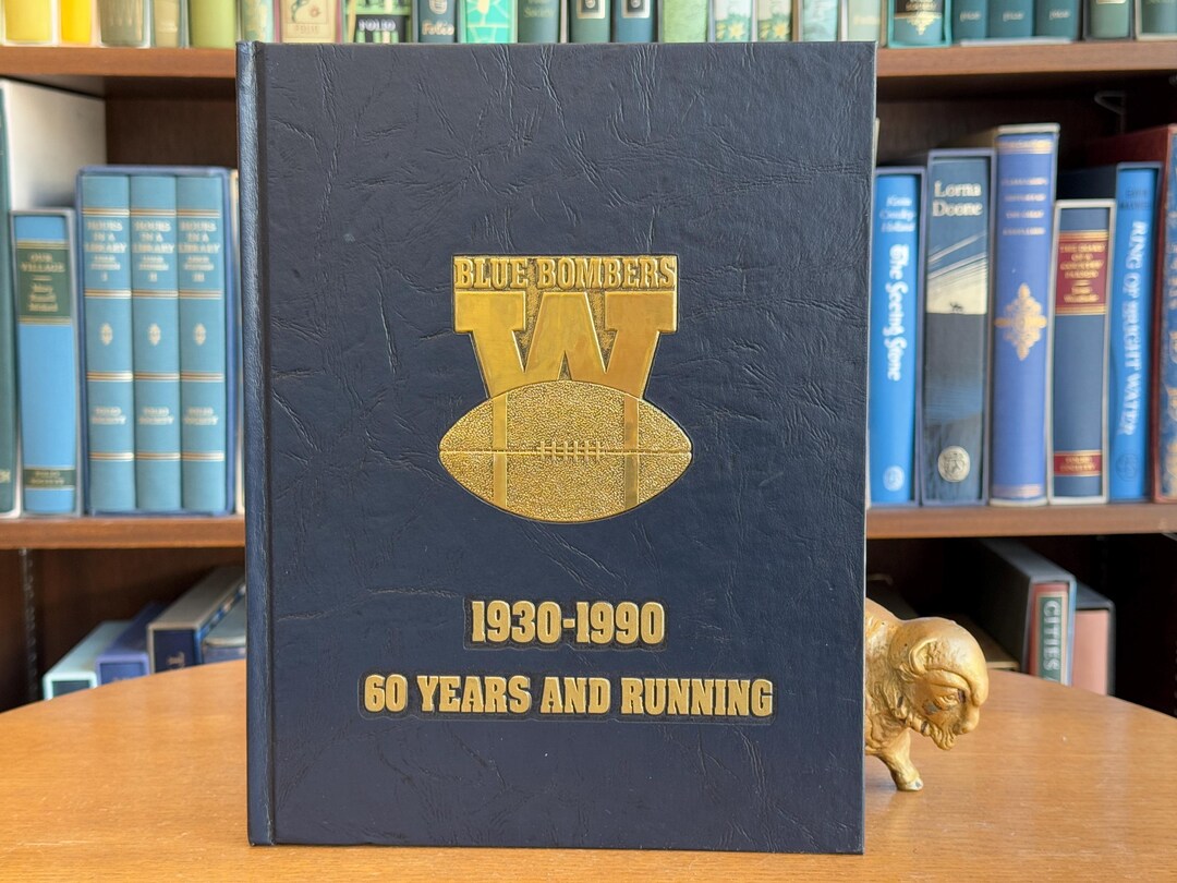 1991, Blue Bombers 60 Years and Running: 1930-1990 by Jack Matheson ...