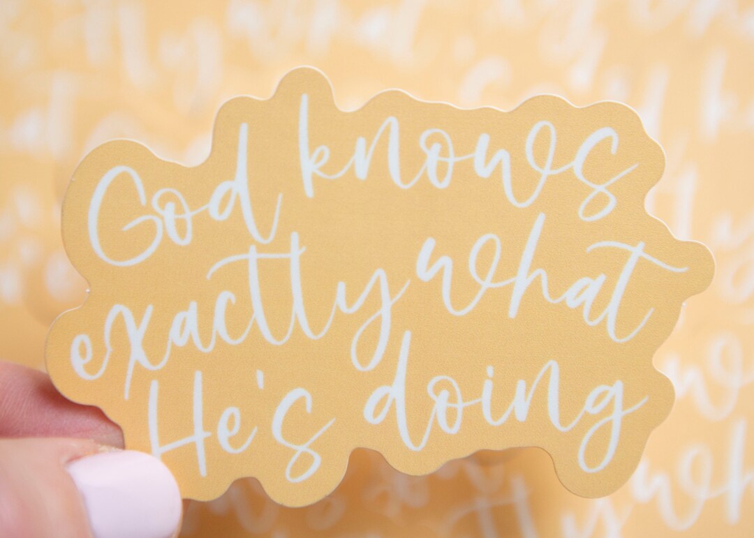 Vinyl Christian Stickers | God Knows Exactly What He's Doing Vinyl ...