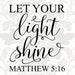 Let Your Light Shine Matthew 5:16 (SVG, PDF, PNG Digital File Vector ...