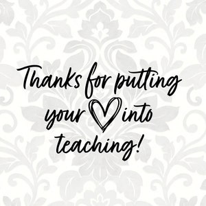 Thanks for Putting Your Heart Into Teaching [teacher Thank You, Teacher ...