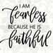 I Am Fearless Because He is Faithful (SVG, PDF, PNG Digital File Vector ...