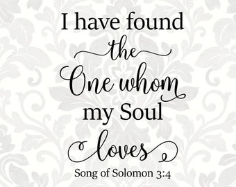 I Have Found the One Whom My Soul Loves, Song of Solomon, Svg, Dxf, Jpg ...