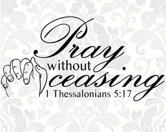Pray Without Ceasing, 1 Thessalonians 5:17, Layered Cut File SVG + PNG ...