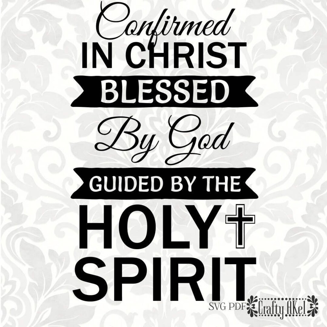 Confirmed In Christ Blessed By God Guided By The Holy Spirit Svg Pdf