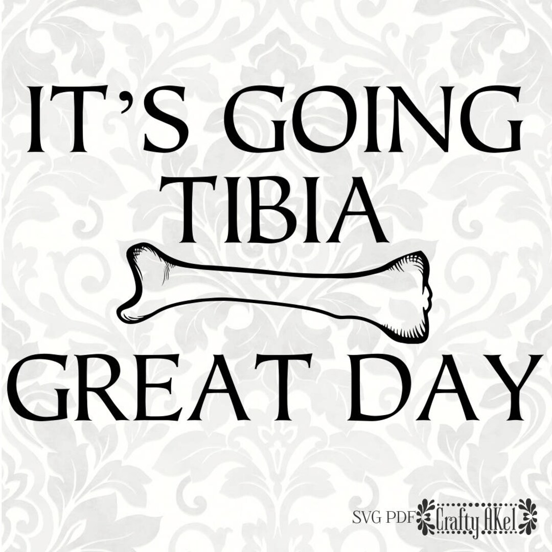 It's Going Tibia Great Day SVG, PDF, Digital File Vector Graphic - Etsy