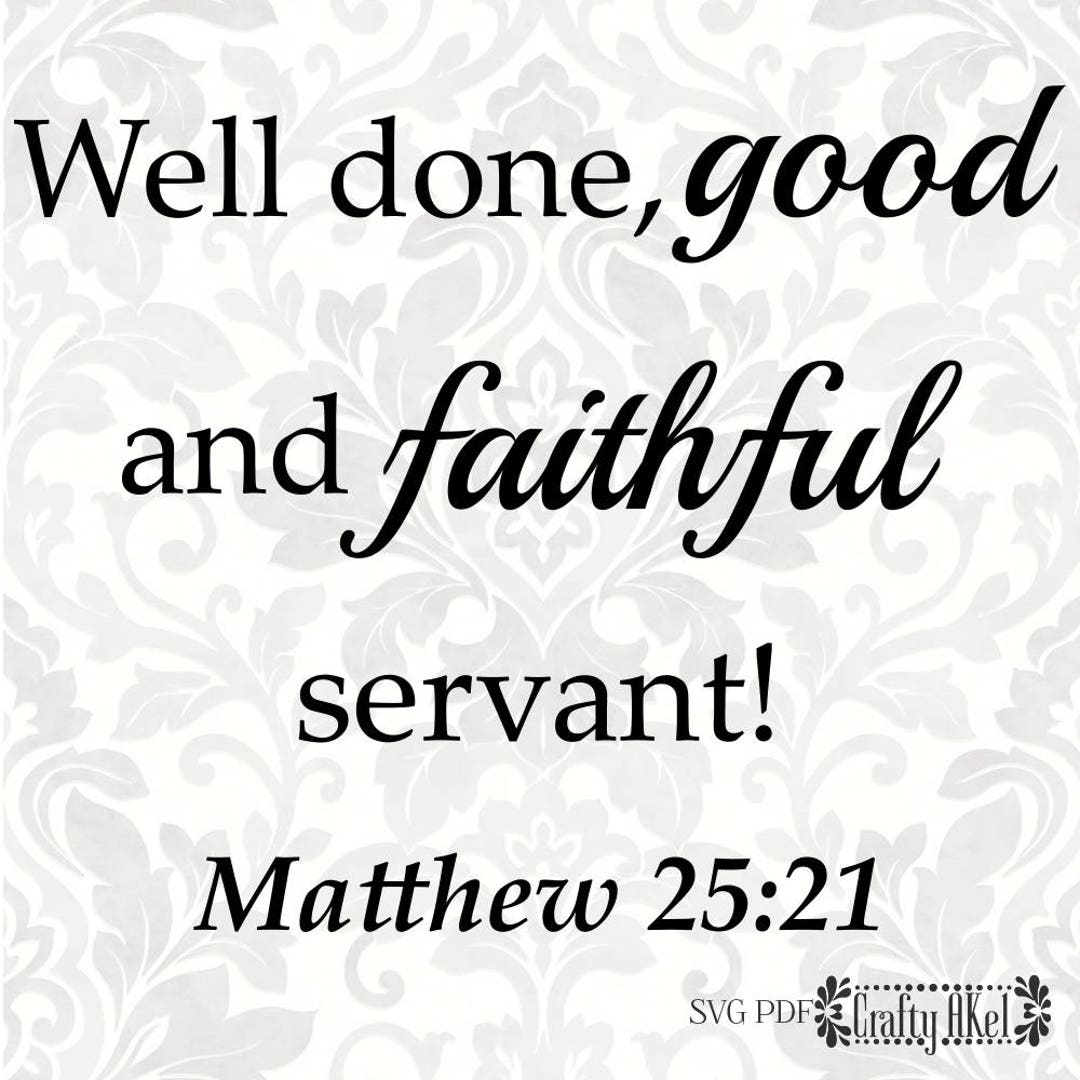 Well Done Good and Faithful Servant Matthew 25:21 SVG, PDF, Digital ...