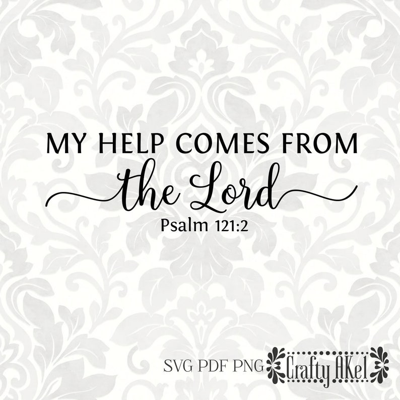 Psalm 121:2 My Help Comes From the Lord SVG, PDF, PNG Digital File ... Psalm 121:2 My Help Comes From the Lord SVG, PDF, PNG Digital File ...