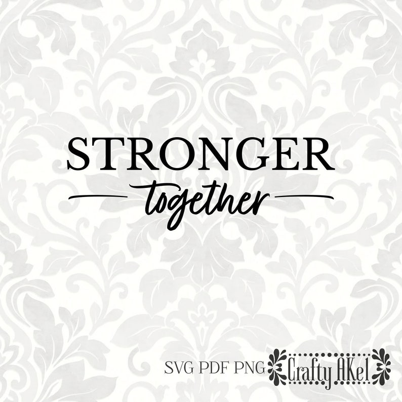 Stronger Together (SVG, PDF, PNG Digital File Vector Graphic) - Etsy