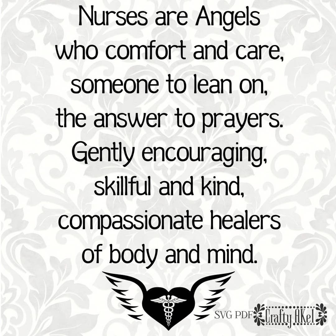 Nurses Are Angels Who Comfort and Care, Someone to Lean On, the Answer ...
