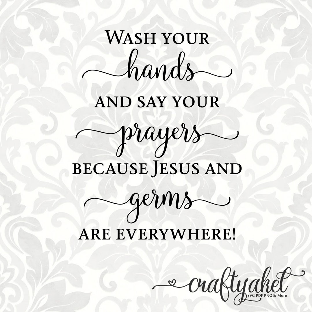 Wash Your Hands and Say Your Prayers Because Jesus and Germs Are ...