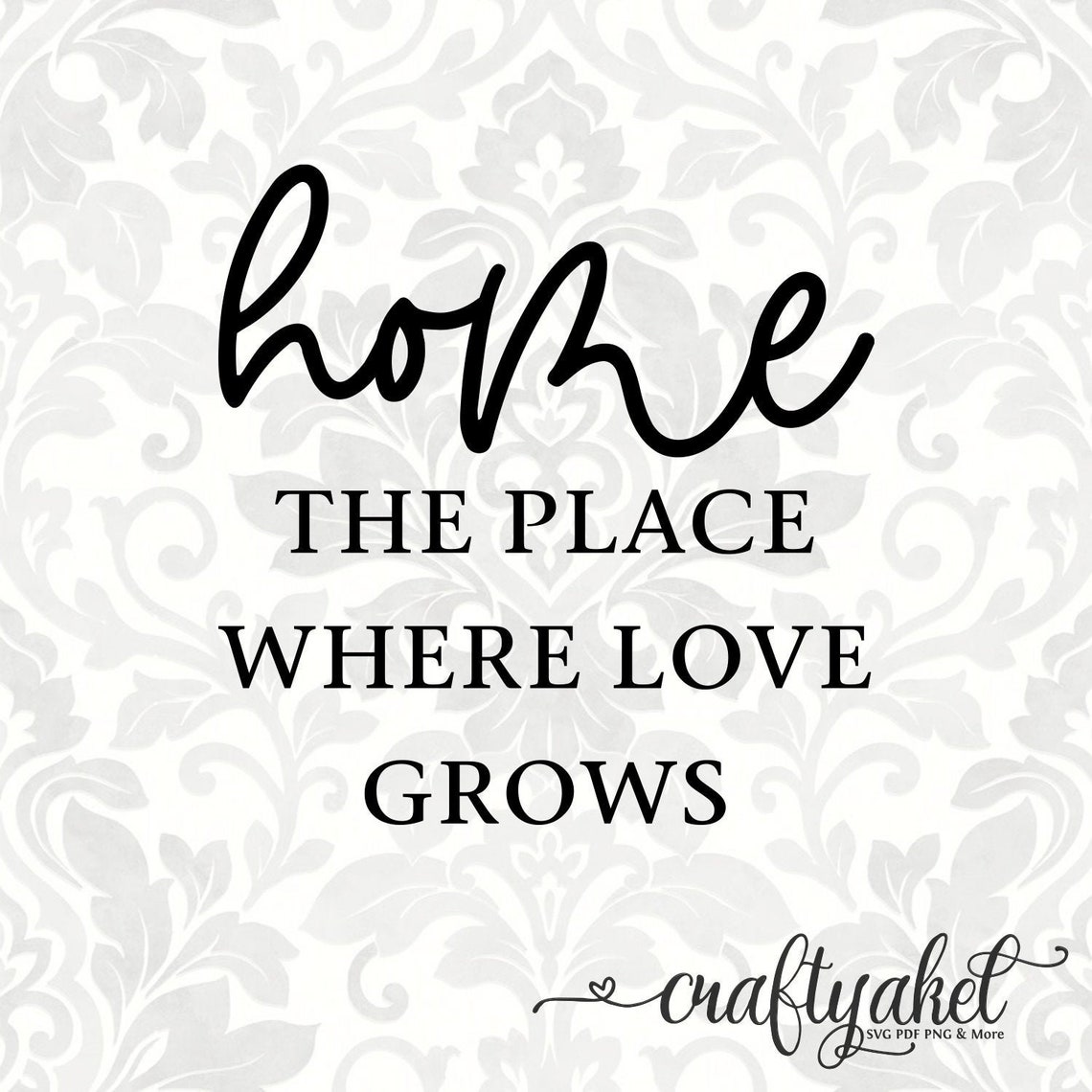 Home the Place Where Love Grows SVG PDF PNG Digital File - Etsy