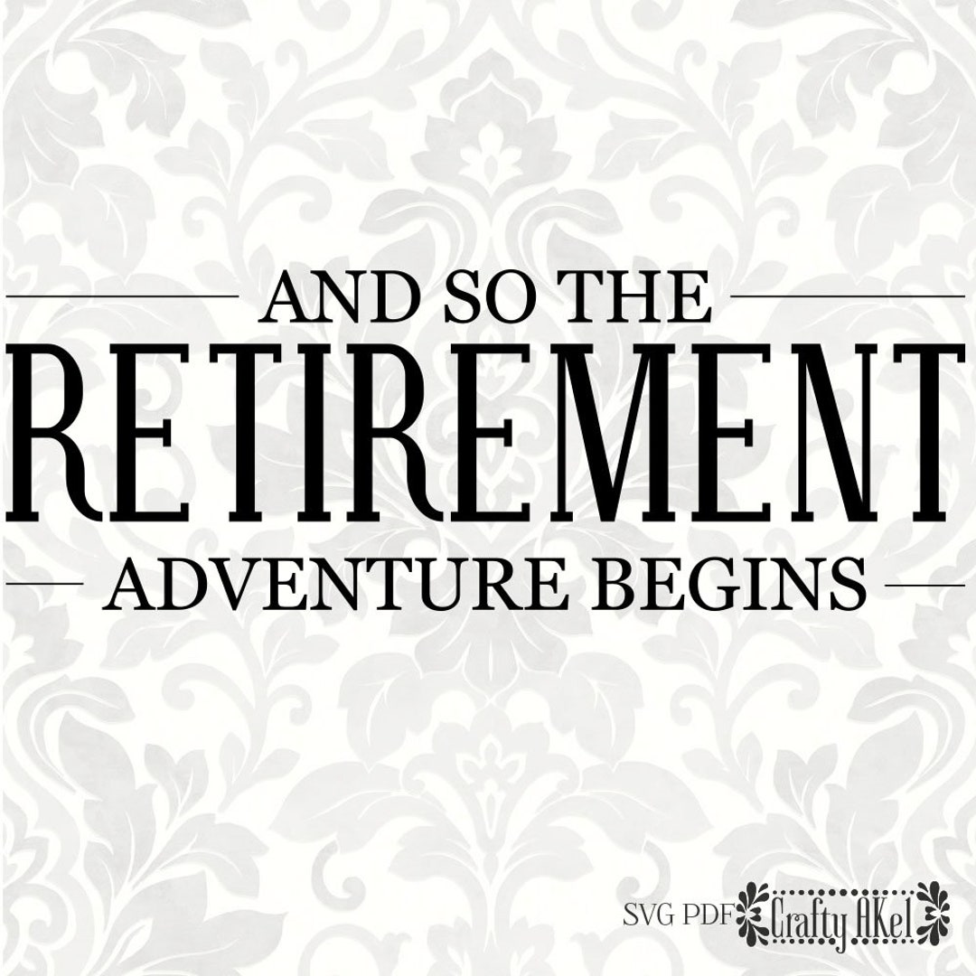 Retirement; and so the Adventure Begins (svg, Pdf, Png Digital File ...