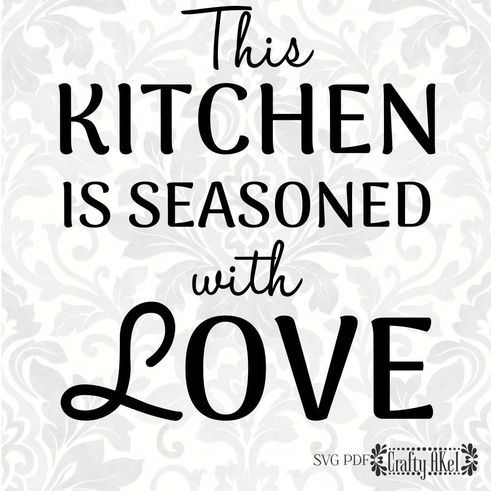 This Kitchen is Seasoned With Love SVG PDF Digital File | Etsy