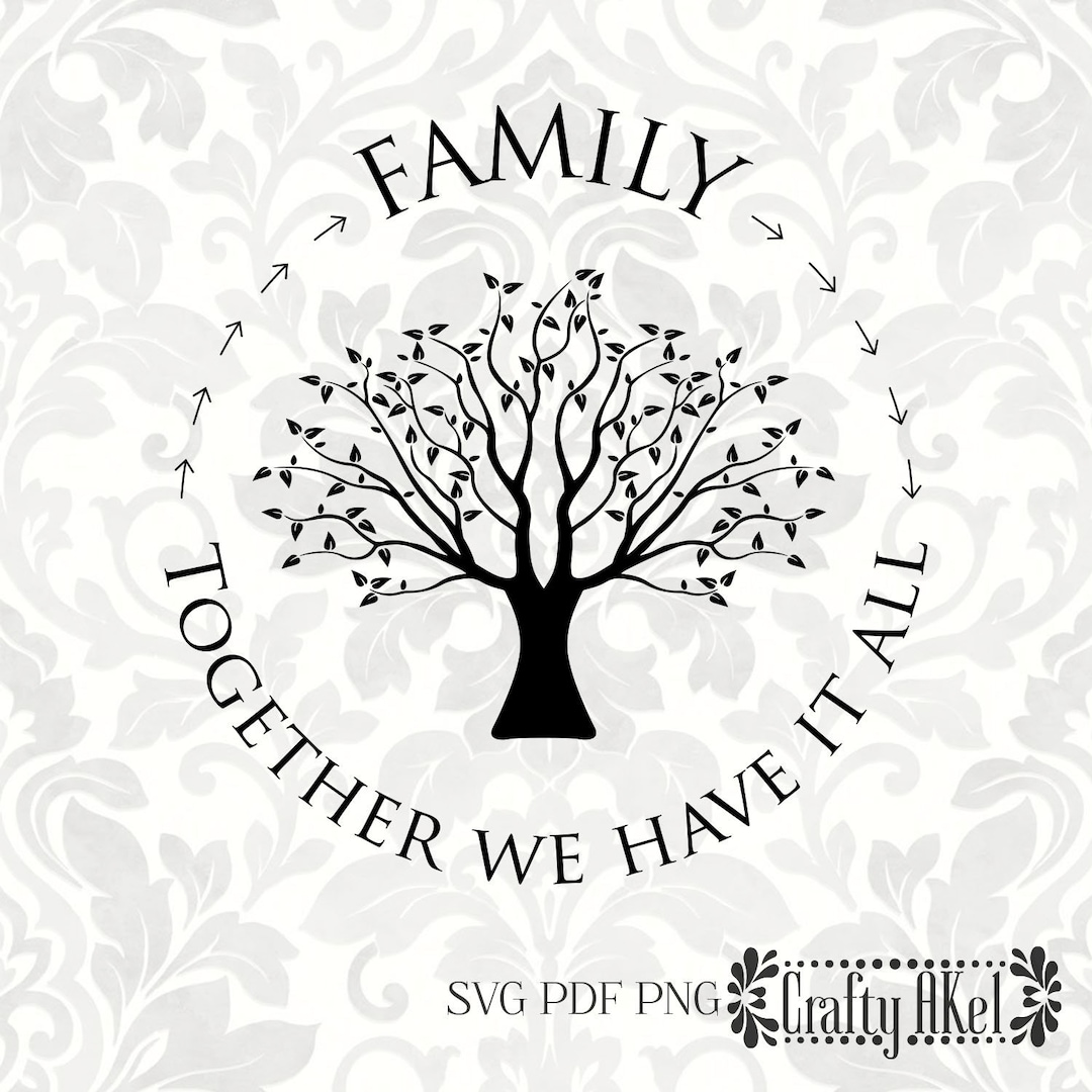 Family; Together We Have It All [family Tree, Family Quote, Tree] (SVG ...