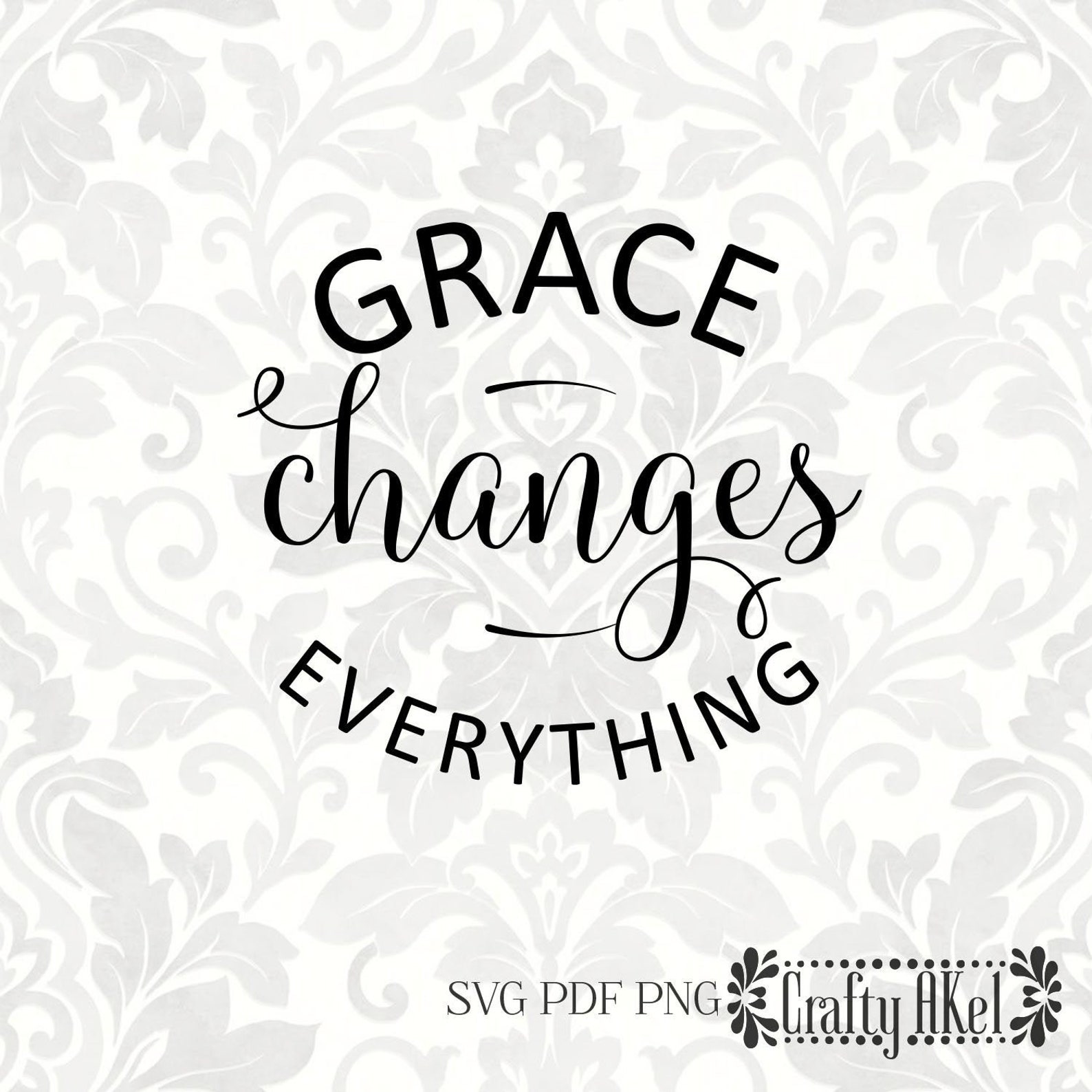 Grace Changes Everything SVG PDF PNG Digital File Vector | Etsy