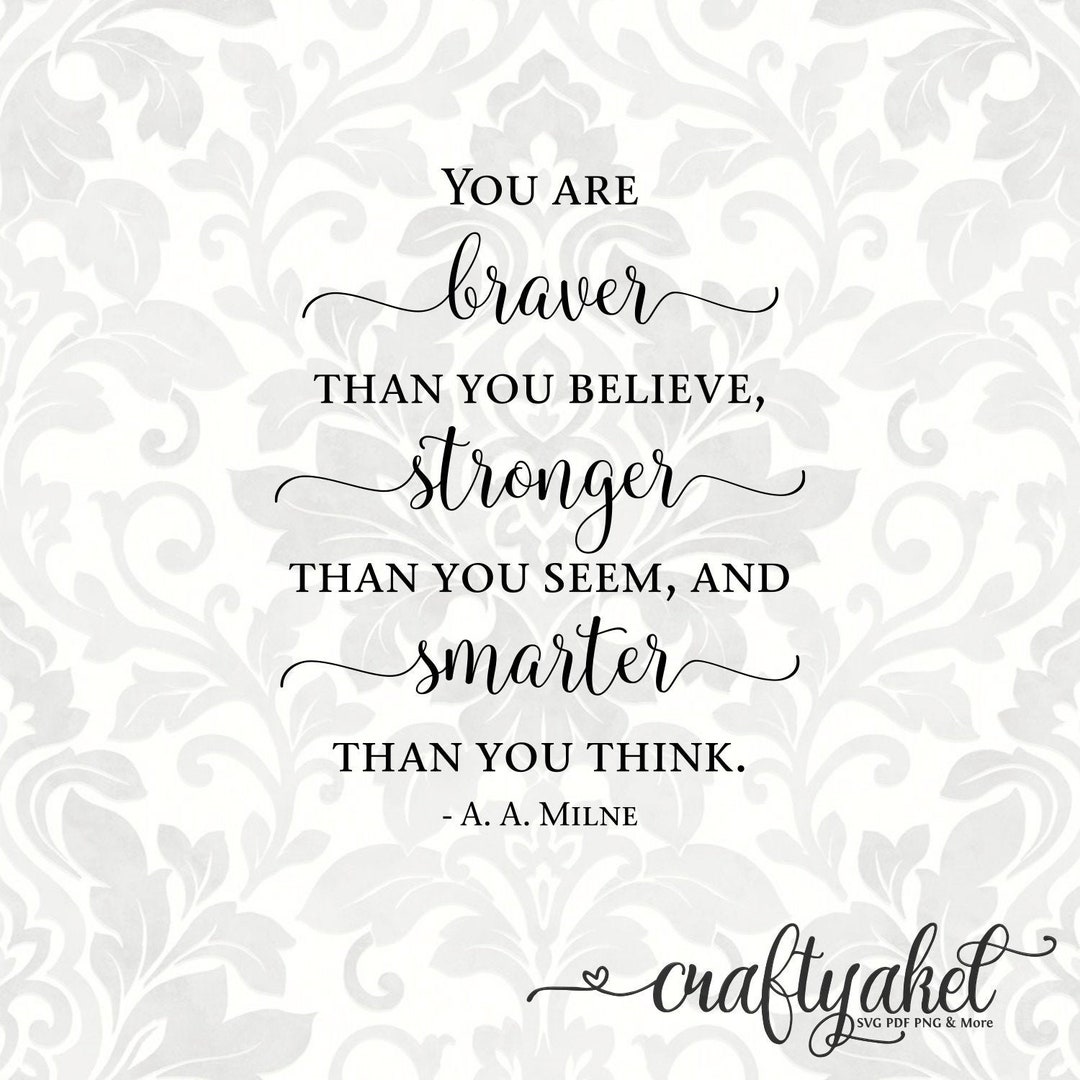 You Are Braver Than You Believe, Stronger Than You Seem, and Smarter ...