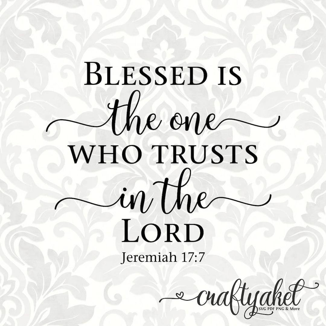 Blessed is the One Who Trusts in the Lord Jeremiah 17:7 (SVG, PDF, PNG ...