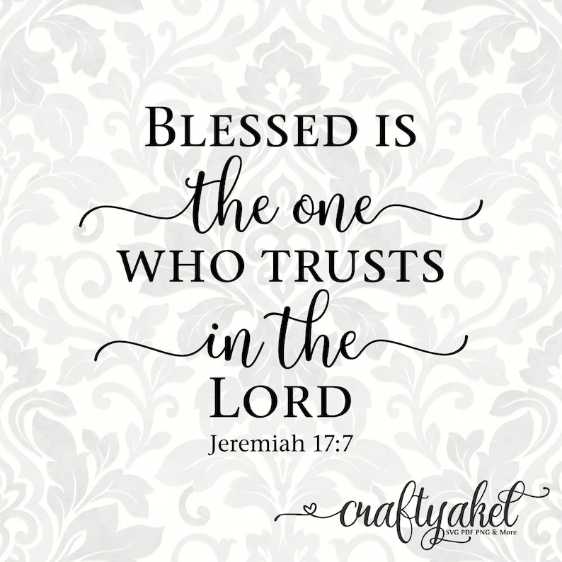 Blessed is the One Who Trusts in the Lord Jeremiah 17:7 (SVG, PDF, PNG ...