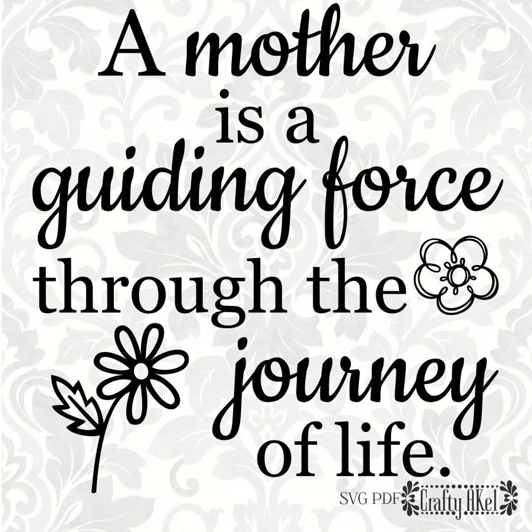 A Mother is a Guiding Force Through the Journey of Life mother Quote ...