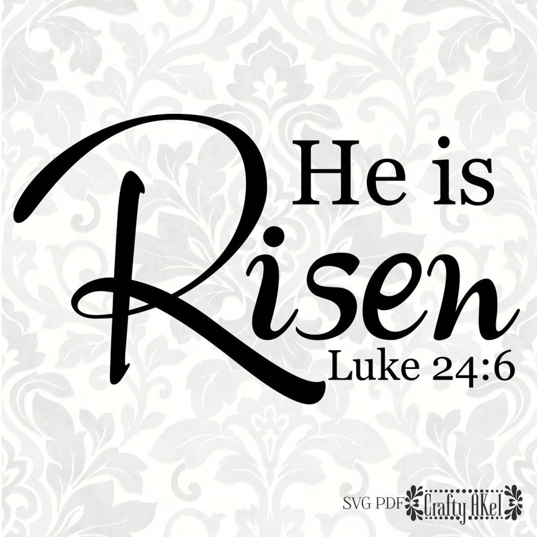 He is Risen Luke 24:6 SVG, PDF, Digital File Vector Graphic - Etsy