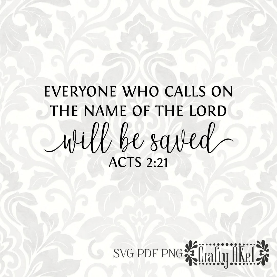 Acts 2:21 Everyone Who Calls on the Name of the Lord Will Be Saved SVG ...
