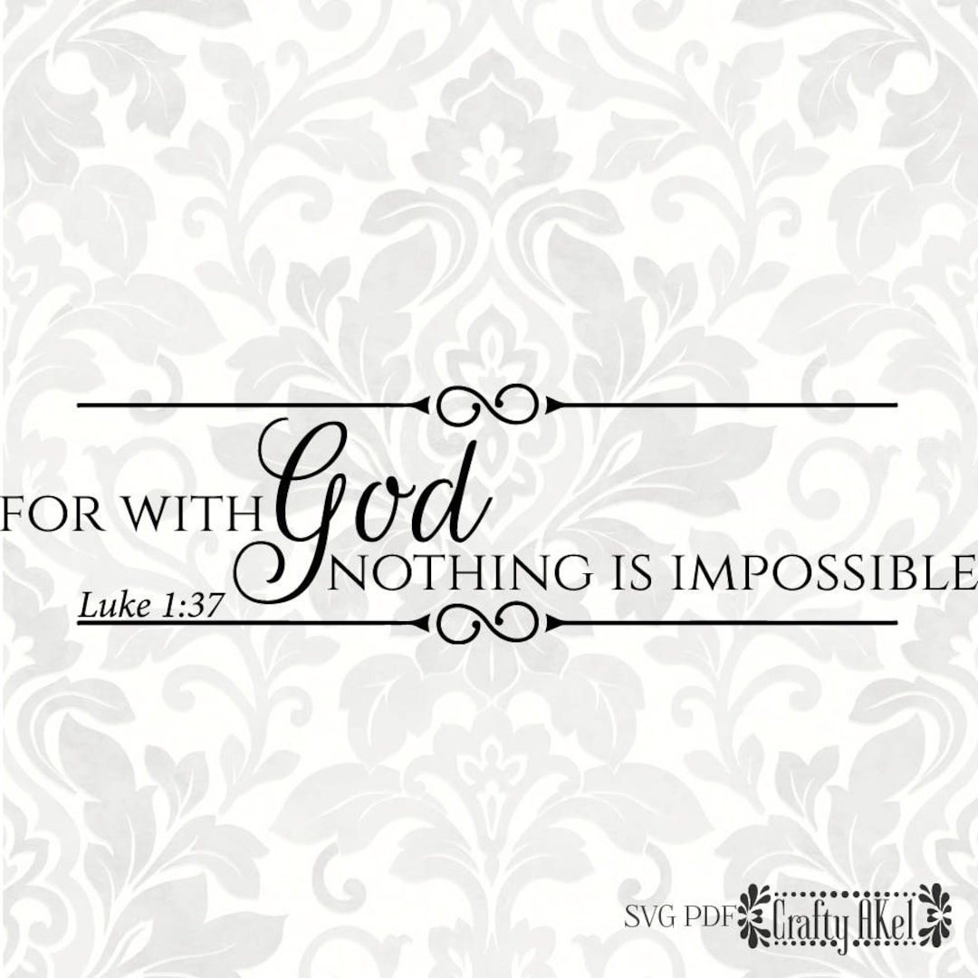 Luke 1:37 SVG - for With God Nothing is Impossible (SVG, PDF, Digital ...