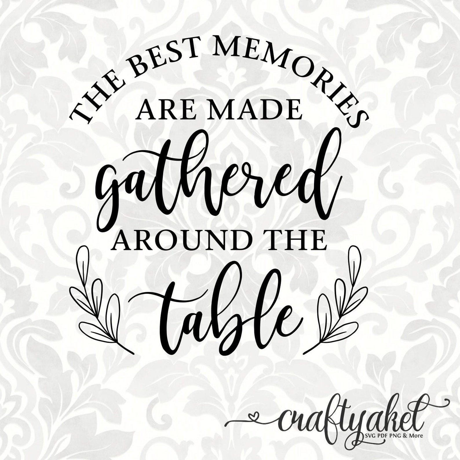 The Best Memories Are Made Gathered Around the Table (SVG, PDF, PNG ...