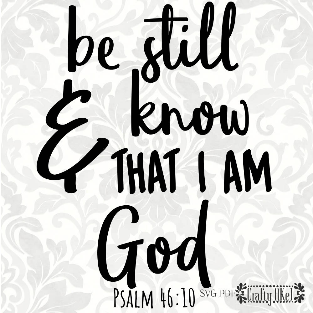 Psalm 46:10 Be still and know that I am God SVG PDF | Etsy