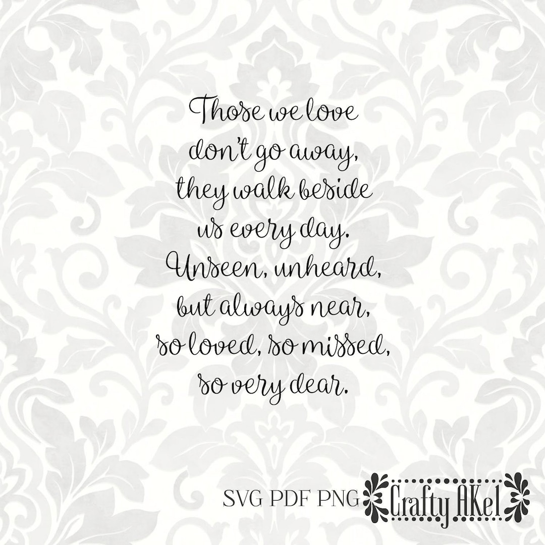 Those We Love Don't Go Away, They Walk Beside Us Every Day. Unseen ...