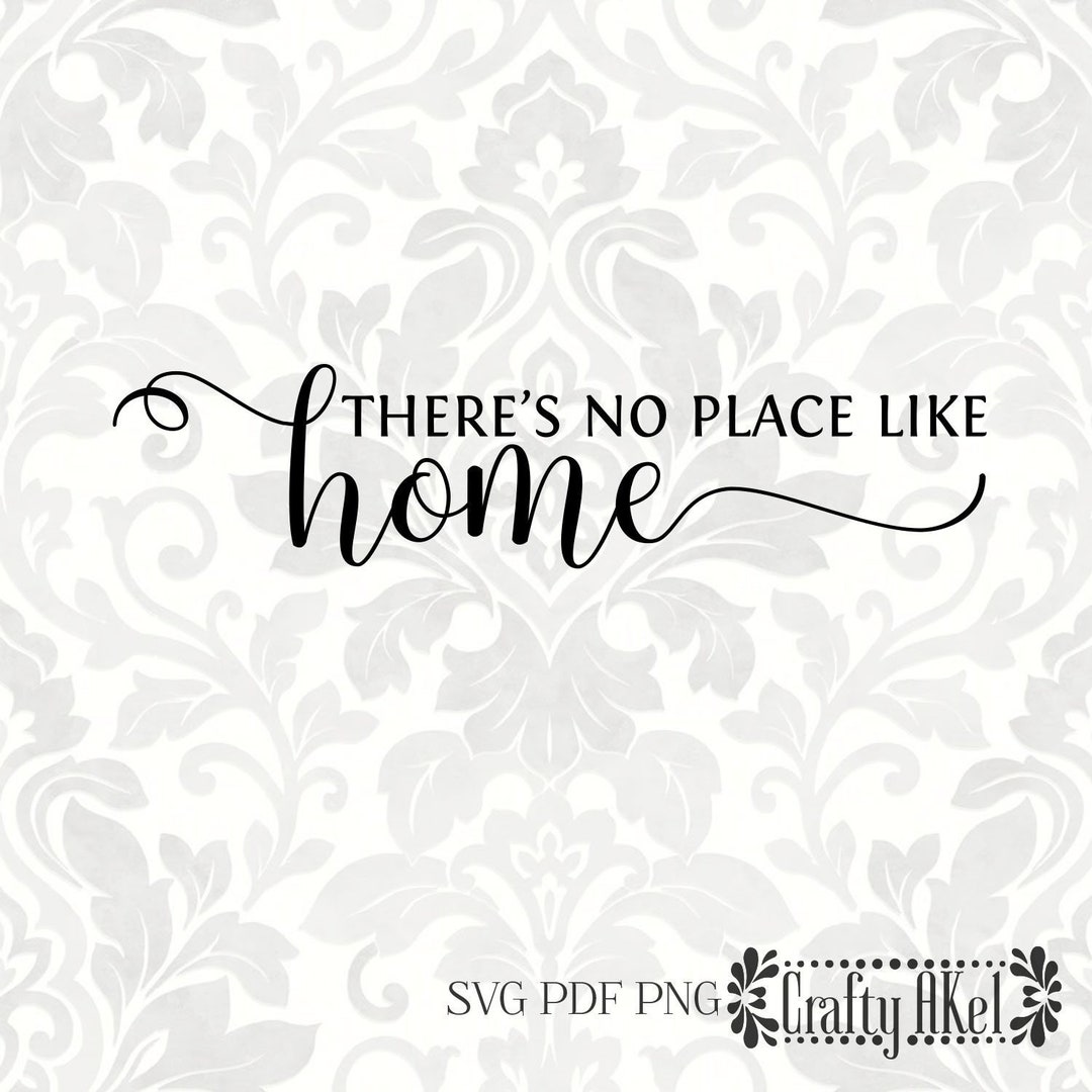There's No Place Like Home (SVG, PDF, PNG Digital File Vector Graphic ...