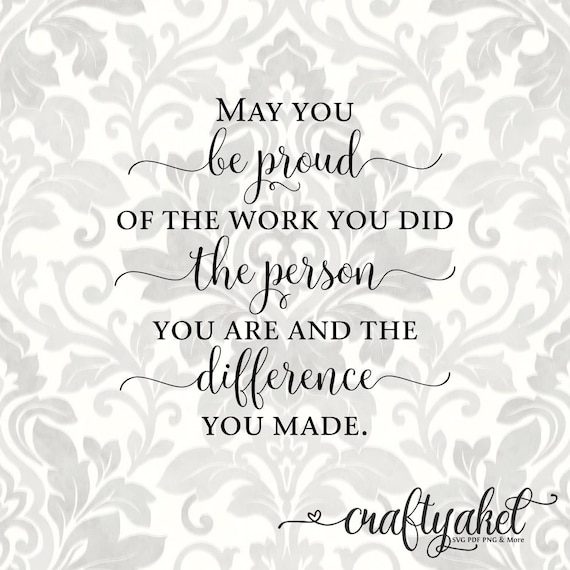 May You Be Proud of the Work You Did the Person You Are and - Etsy
