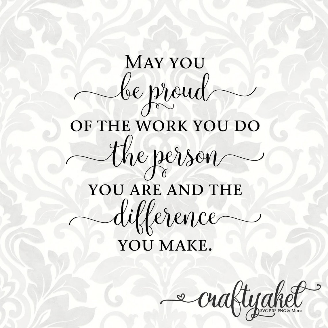 May You Be Proud of the Work You Do the Person You Are and the ...