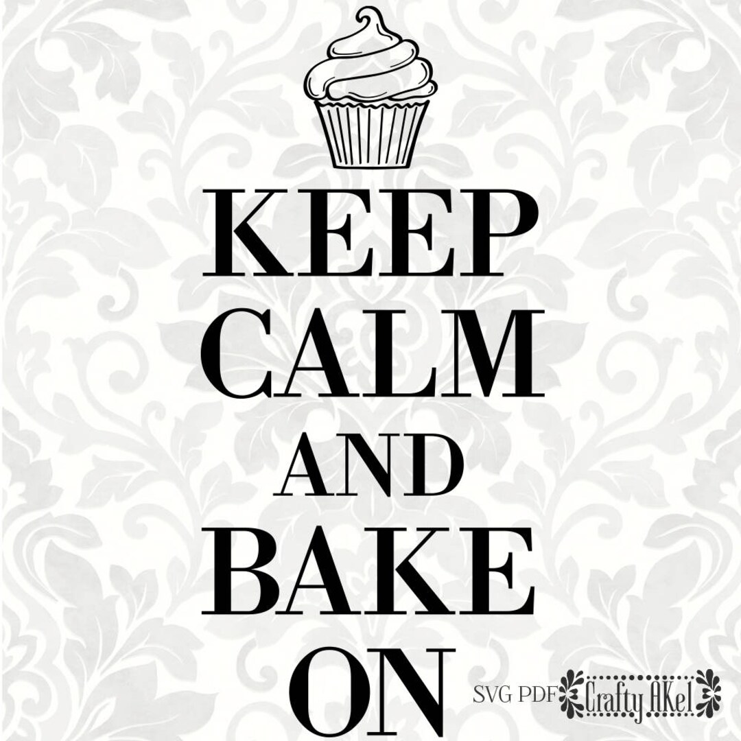 Keep Calm and Bake on SVG, PDF, Digital File Vector Graphic - Etsy