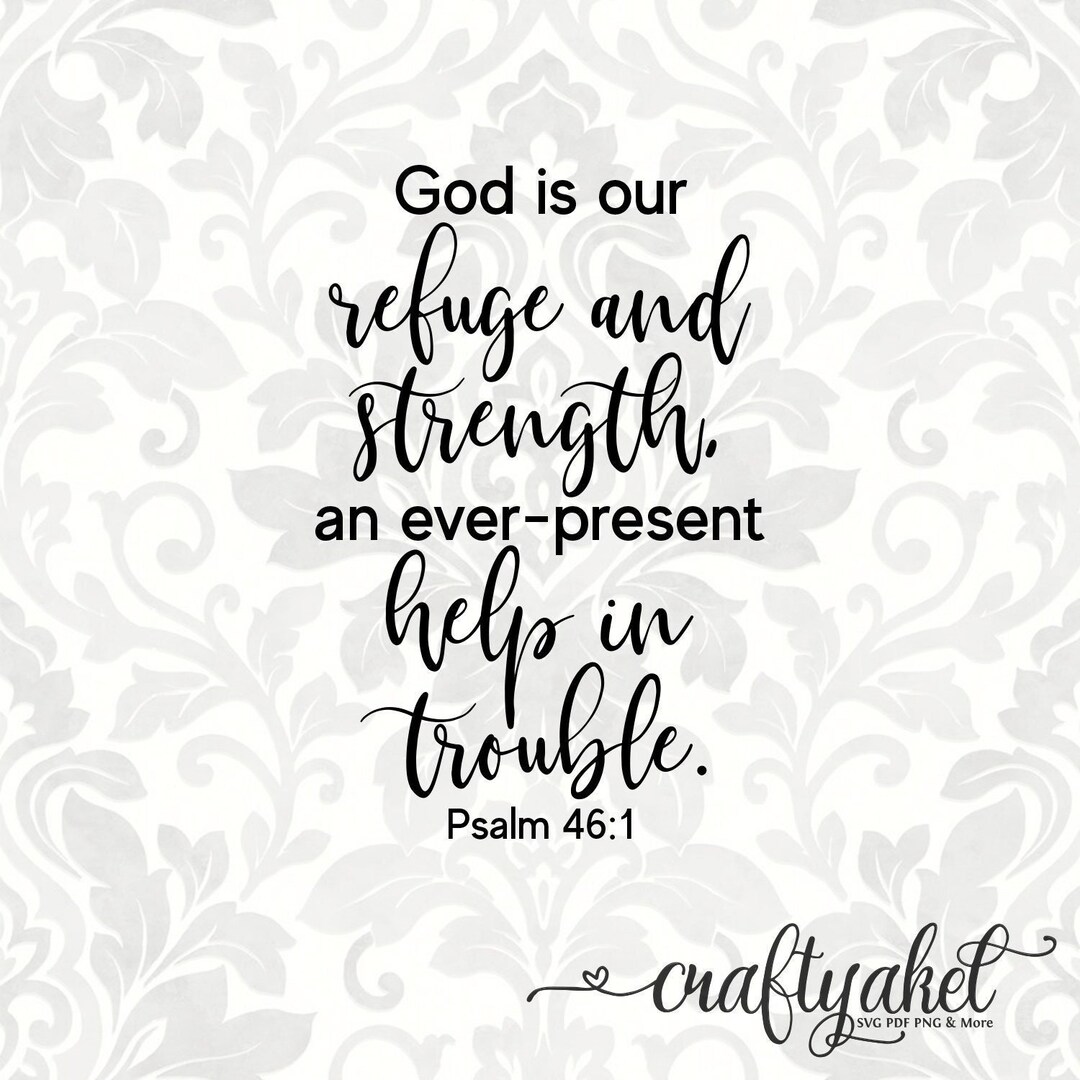 God is Our Refuge and Strength, an Ever-present Help in Trouble Psalm ...