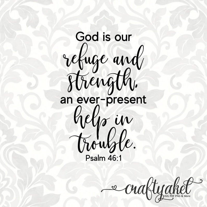 God is Our Refuge and Strength, an Ever-present Help in Trouble Psalm ...