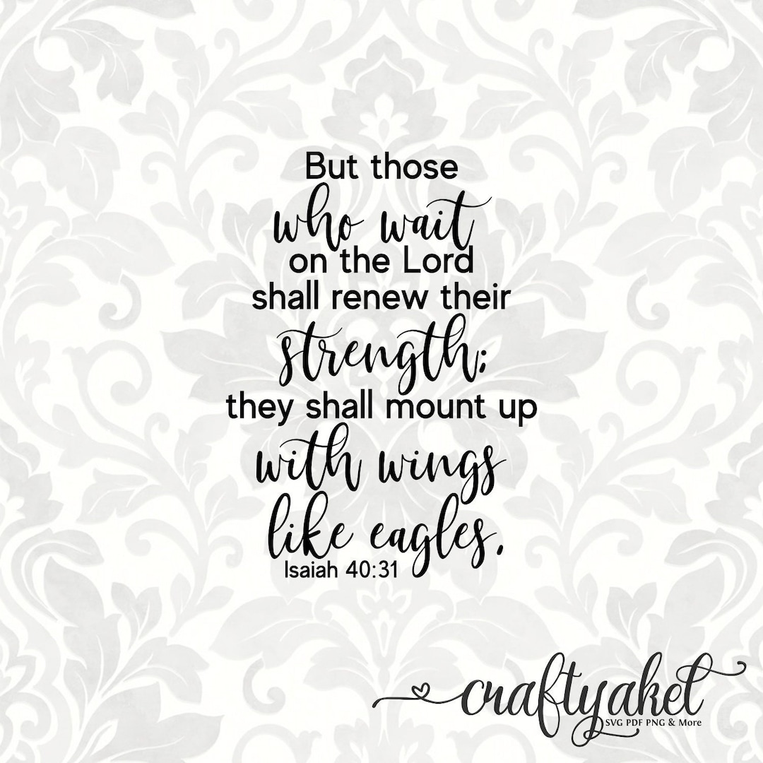 But Those Who Wait on the Lord Shall Renew Their Strength; They Shall ...