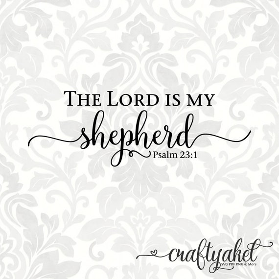 The Lord is My Shepherd Psalm 23:1 SVG PDF PNG Digital File | Etsy