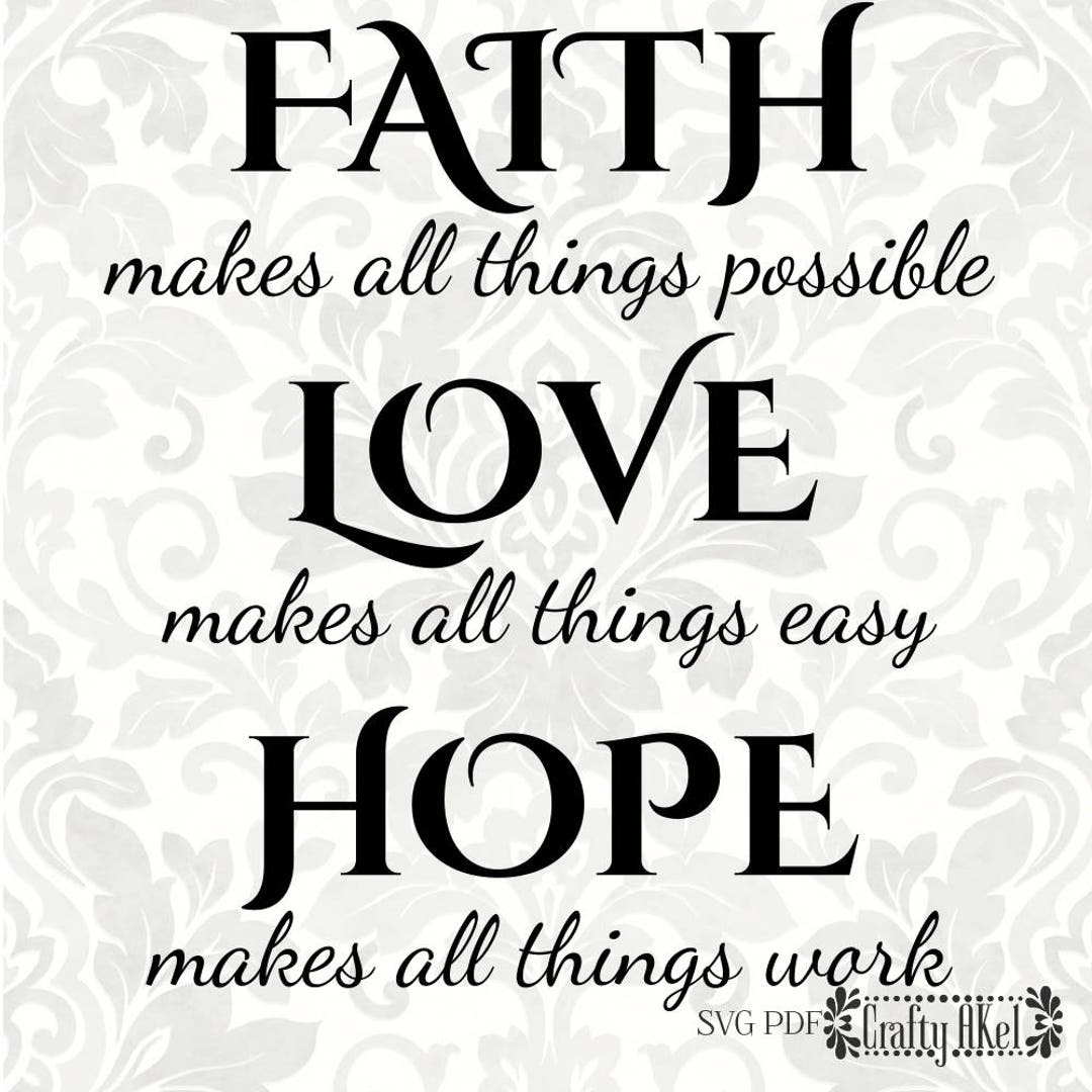 Faith Hope Love SVG - Faith Makes All Things Possible, Love Makes All ...