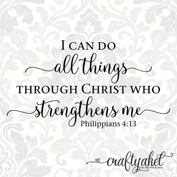 Philippians 4:13 SVG I Can Do All Things Through Christ Who - Etsy
