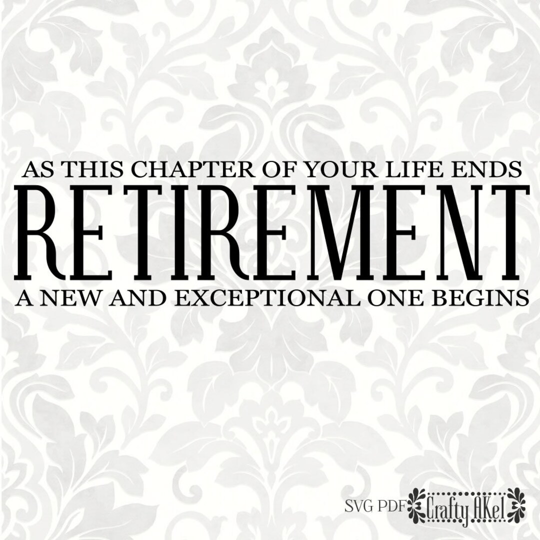 Retirement as This Chapter of Your Life Ends, a New and Exceptional One ...