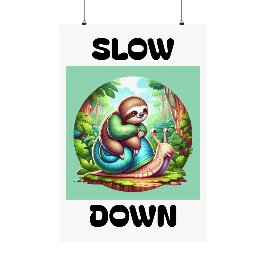 Vertical Poster, Slow Down, Sloth Snail Sign Cute Funny, Matte Art ...