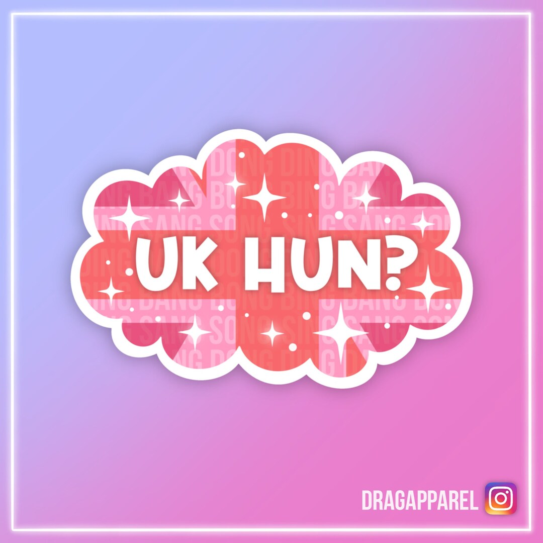 UK Hun? Gloss Vinyl Sticker - Rupaul's Drag Race, Drag Race UK, Queer ...